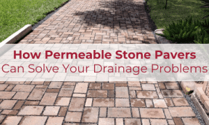 How Permeable Stone Pavers Can Solve Your Drainage Problems